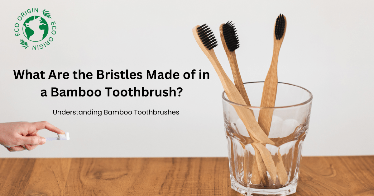 Interesting Facts Of Bristles Made of in a Bamboo Toothbrush - Eco Origin